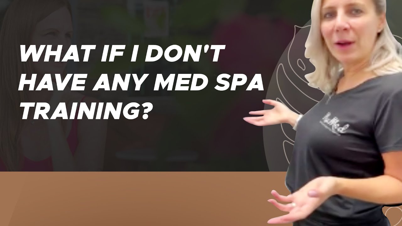 What If I Don't Have Any Med Spa Training - YouTube