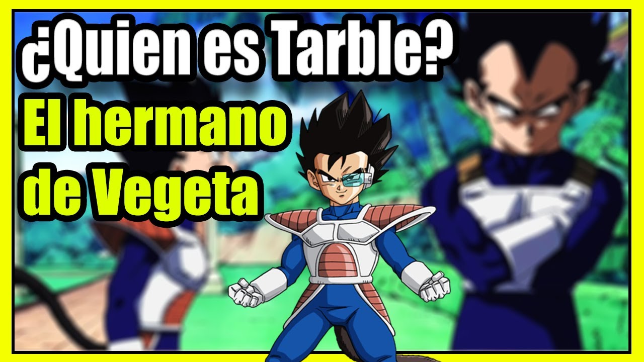 ¿QUIEN ES TARBLE? | EL HERMANO MENOR DE VEGETA - YouTube