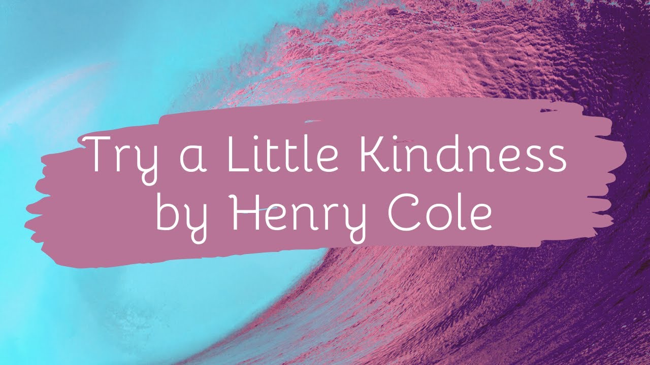 Read Aloud: Try a Little Kindness by Henry Cole - YouTube