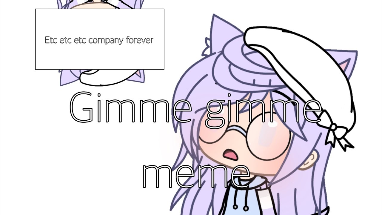 Gimme gimme meme lazy- ECT ECT ECT COMPANY FOREVER - YouTube