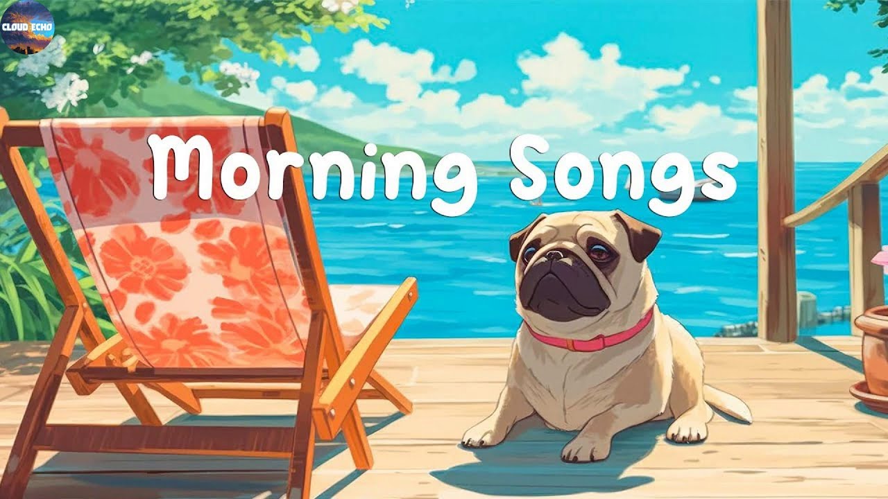 Chill Morning Songs 🌻 - Chill Songs That Will Make You Feel Motivated ...