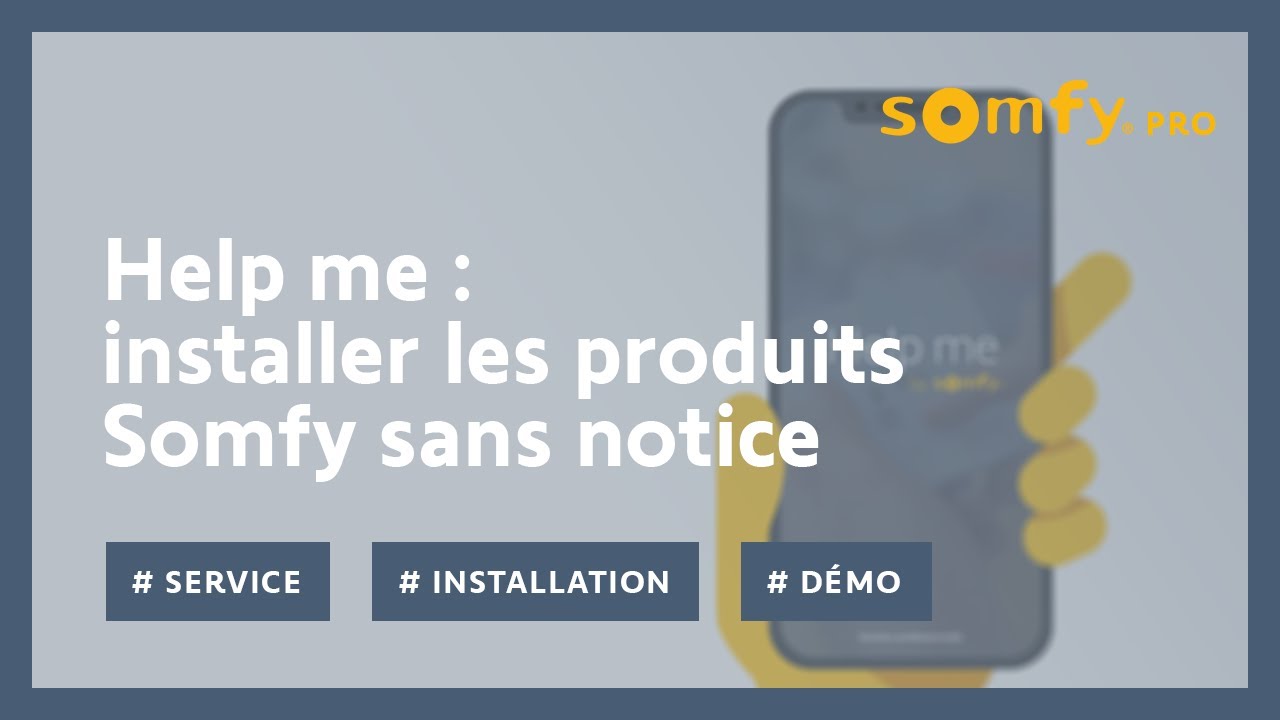 Application Help me : comment installer les produits Somfy sans notice ...