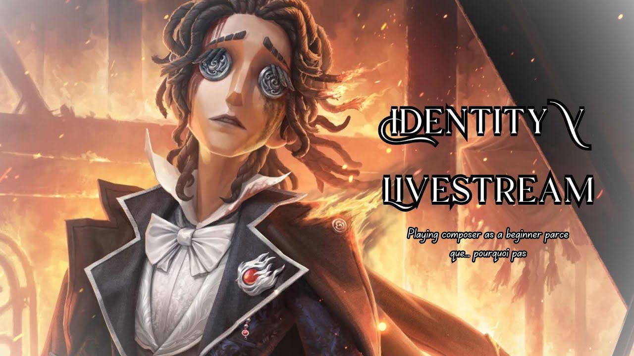 Identity V Livestream - Playing Composer As A Beginner Parce Que ...