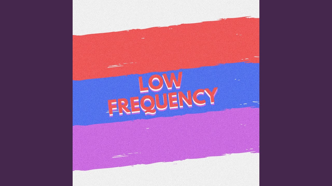 Low Frequency - YouTube