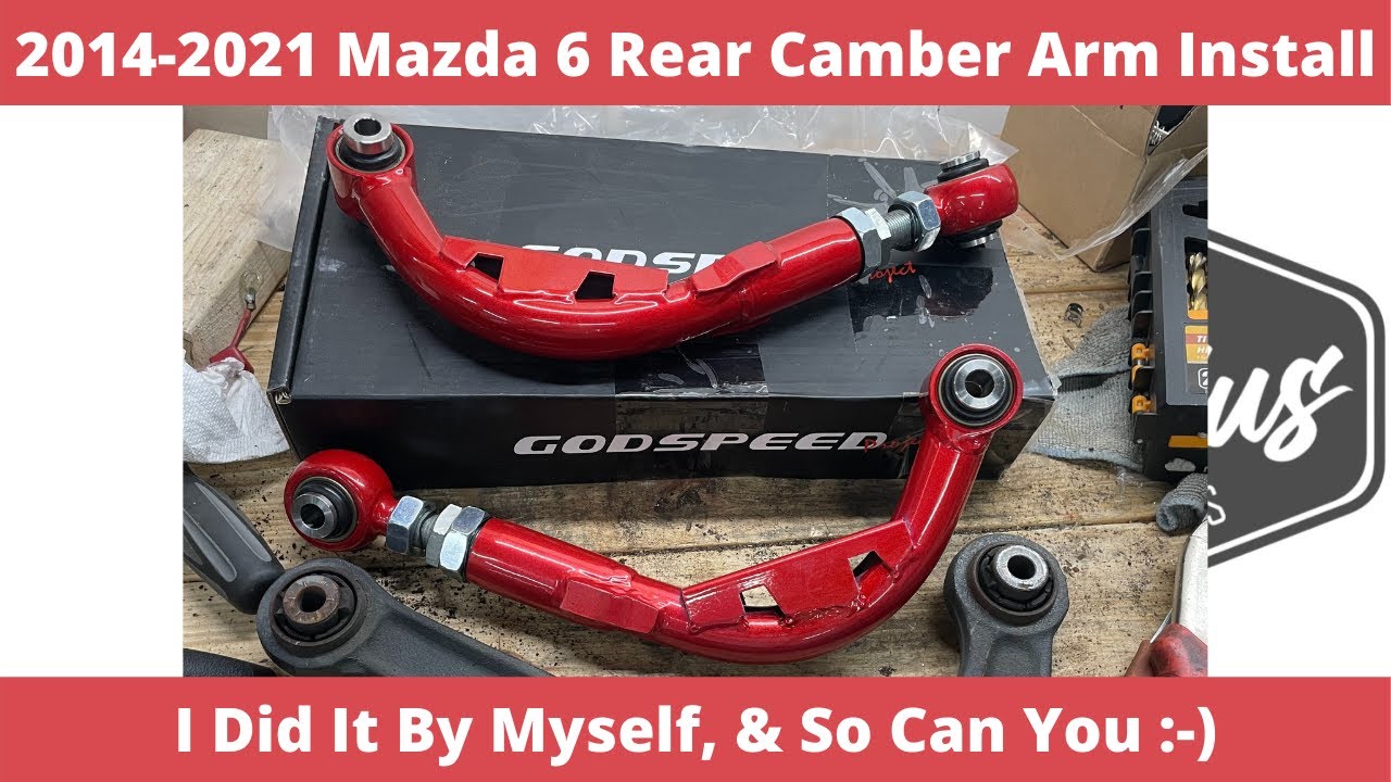 Rear Camber Arms Install | 2014-2021 Mazda 6 GJ 3rd Gen | DIY @ Home ...