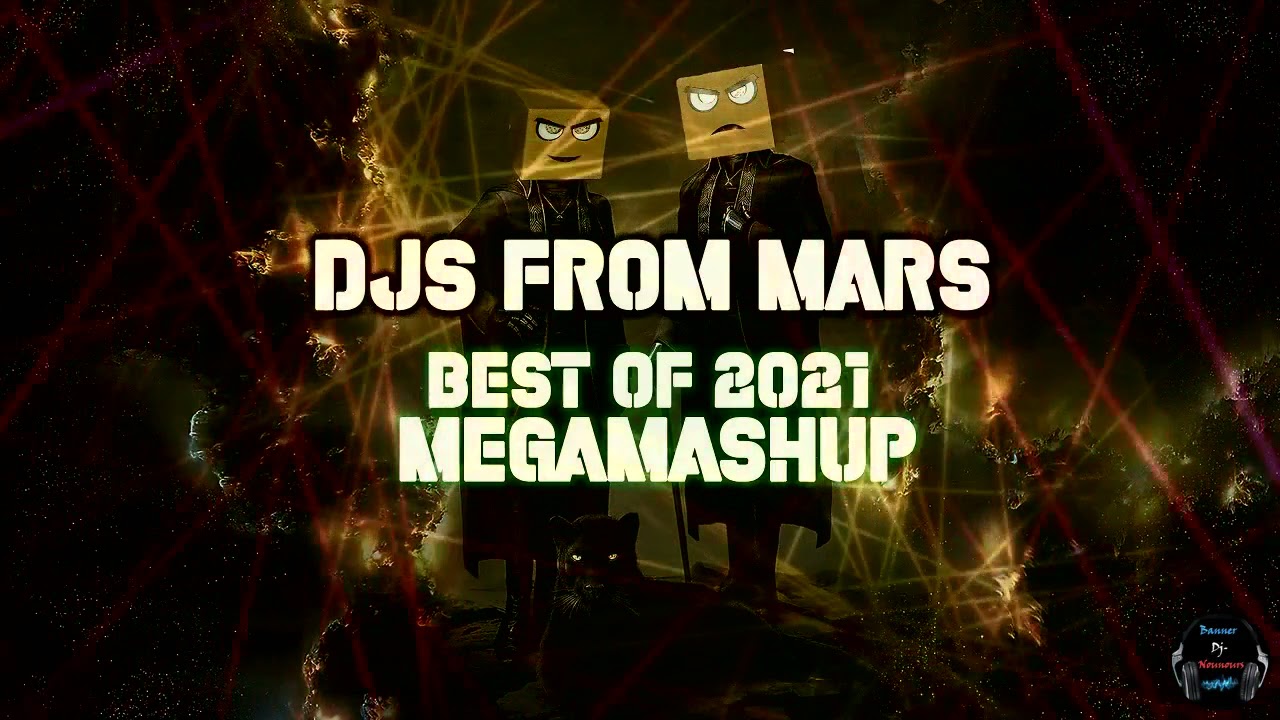Djs From Mars - Best of 2021 Megamashup ( MashupEpic Remix) - YouTube
