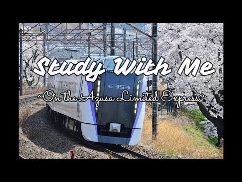 Study With Me📚 ~On the Azusa Limited Express~ - YouTube