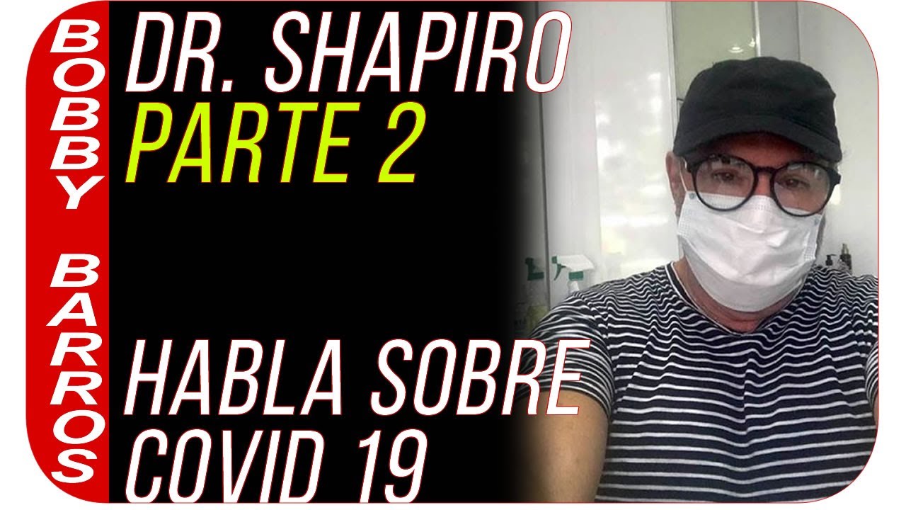 Dr. Shapiro habla sobre COVID 19 Parte 2 - YouTube