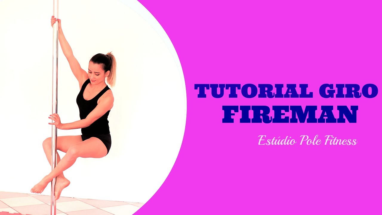 TUTORIAL GIRO FIREMAN - Estúdio Pole Fitness - YouTube