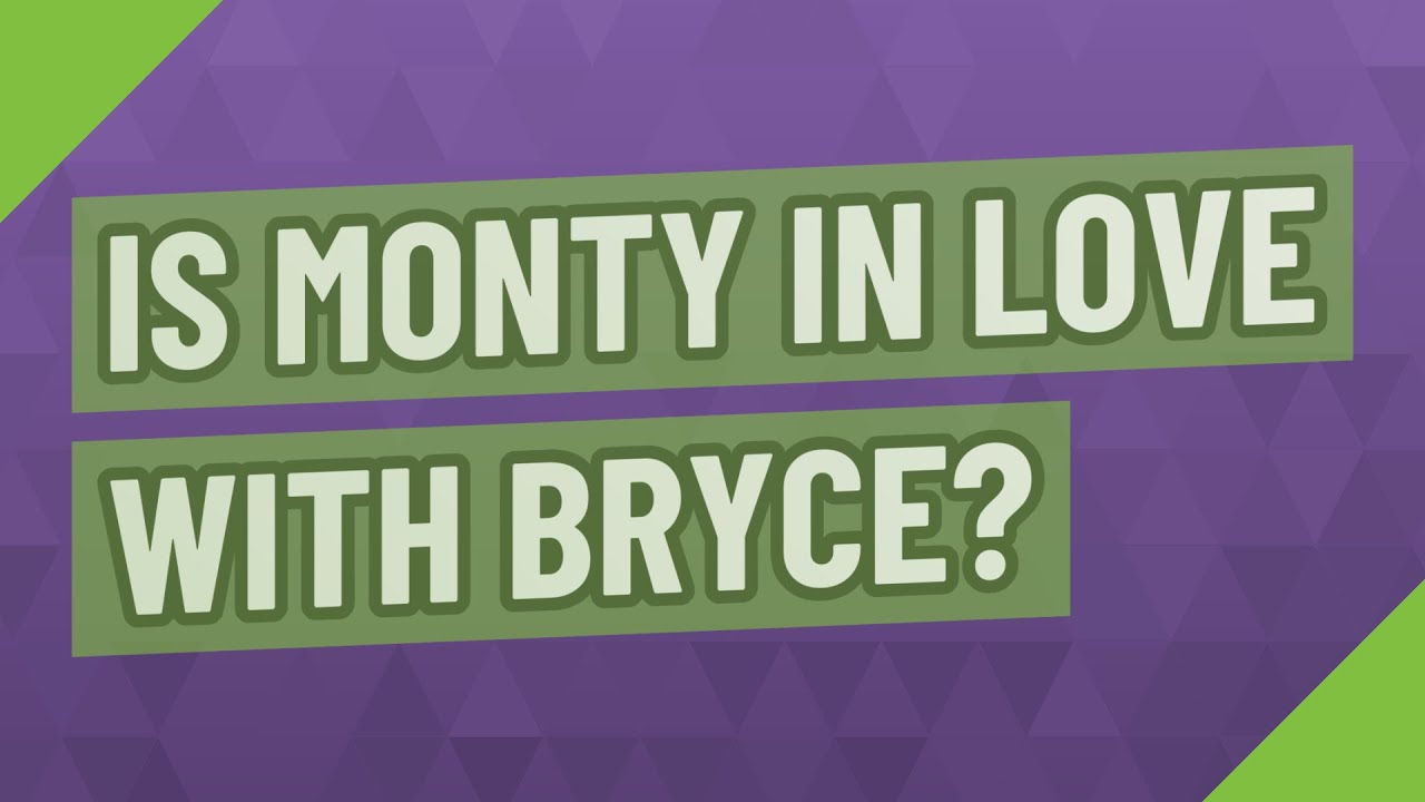 Is Monty in love with Bryce? - YouTube
