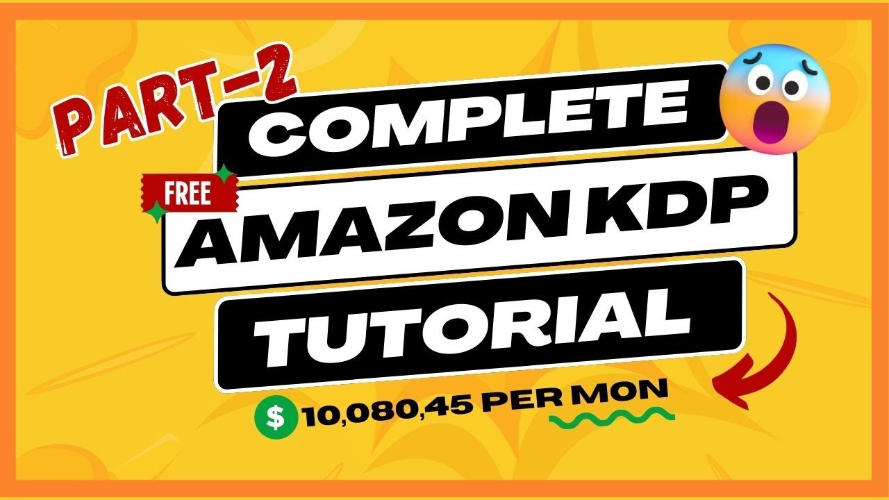 Complete Amazon KDP Tutorial for Beginners 2024 to Make $10k Per Month ...