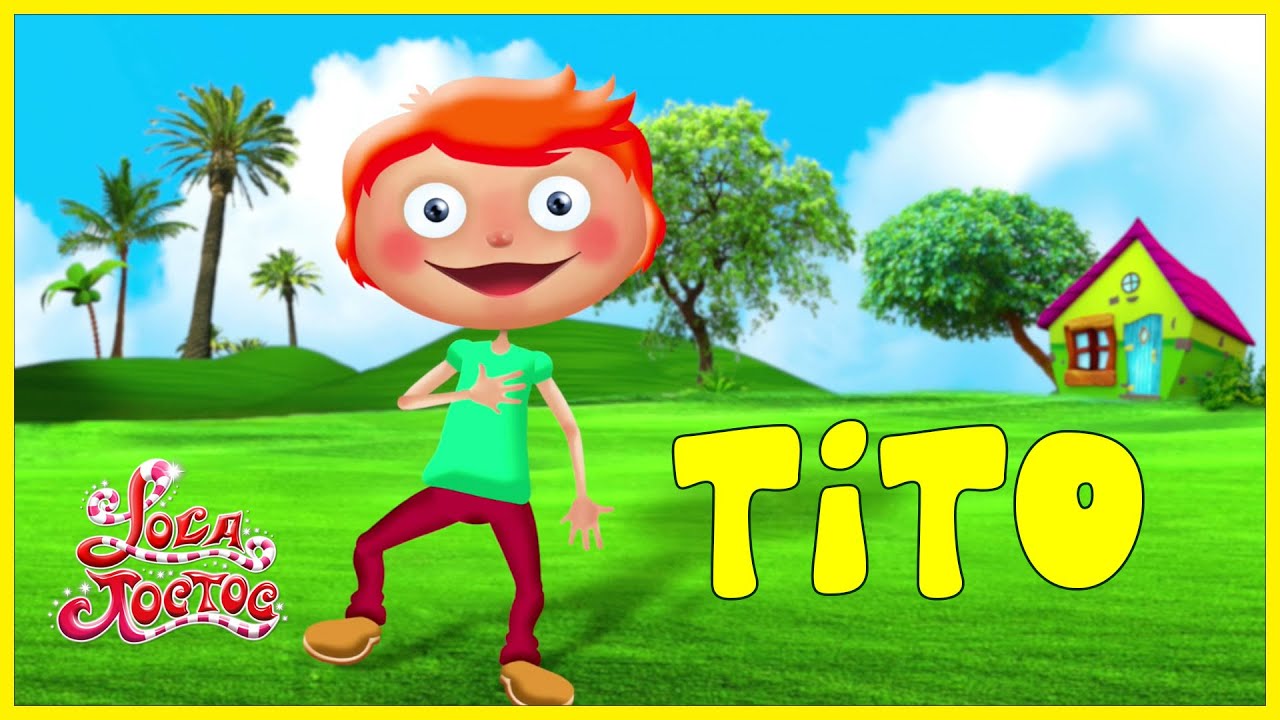 TITO - Amigos de Lola Toc Toc - Canciones infantiles en español | Vídeos para niños - YouTube