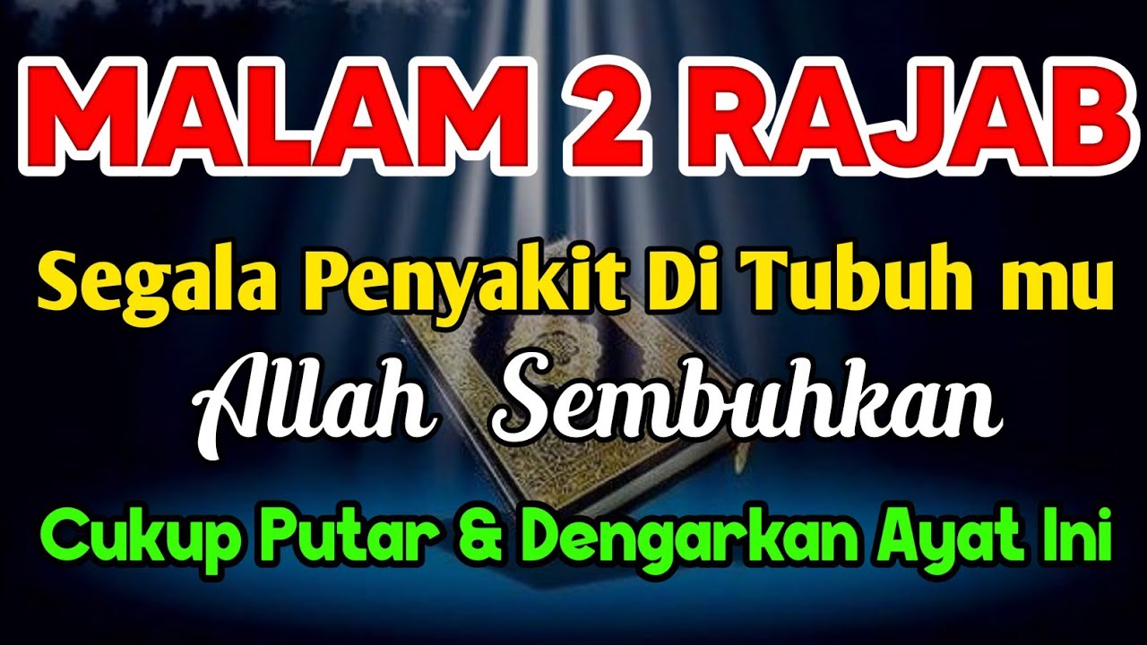 MALAM 2 RAJAB🤲🤲PUTAR 5 MENIT,S3P4R4H APAPUN S4K1TMU INSYAALLAH LANGSUNG ...
