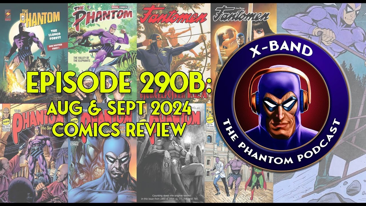 X-Band: Phantom Podcast #290B - Aug & Sept 2024 Comics Review - YouTube