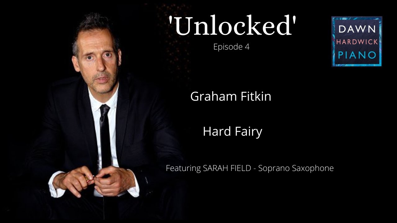'Unlocked' Composer Series Episode 4 - Graham Fitkin - Hard Fairy -Two ...