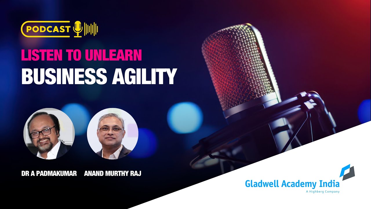 What is Business Agility? | Dr. A Padmakumar | Listen to Unlearn by ...