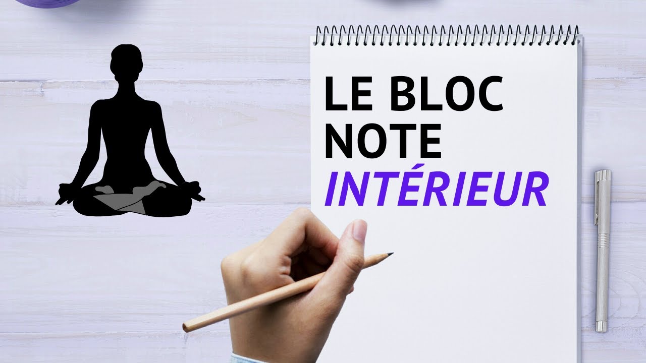 LE BLOC NOTE INTÉRIEUR - Pour mieux se connaître - YouTube