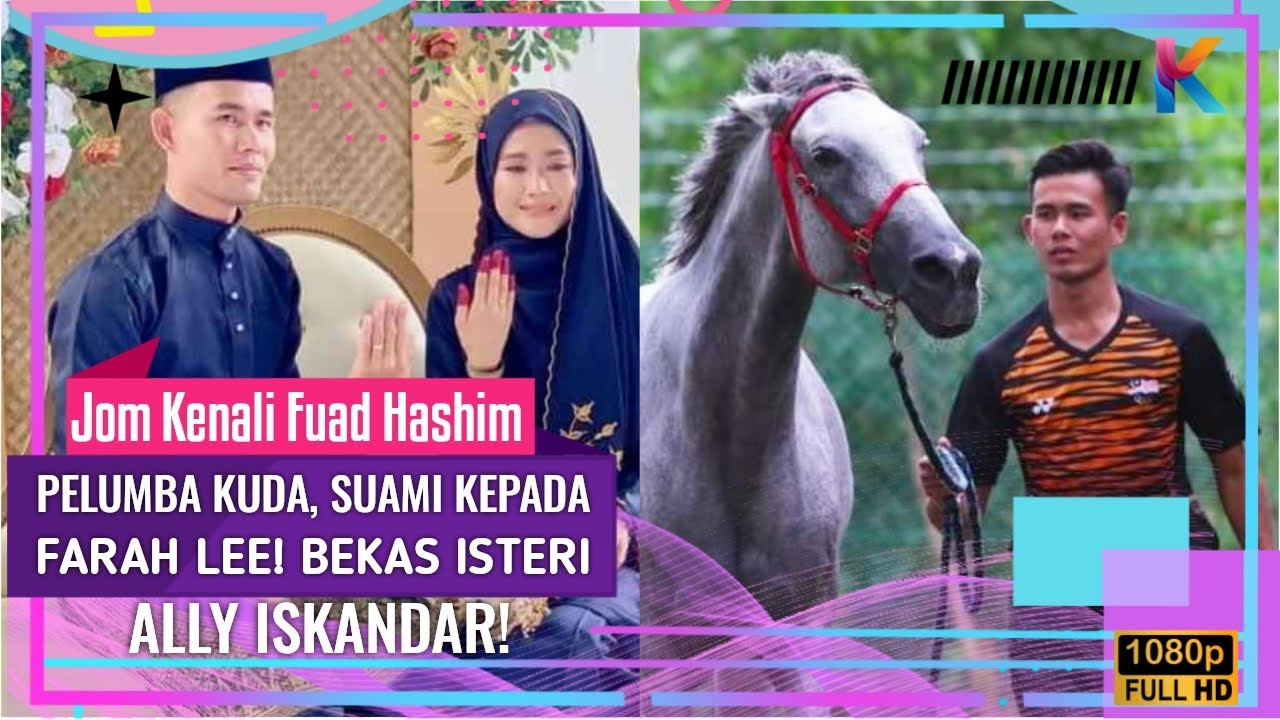 Jom Kenali Fuad Hashim, Pelumba Kuda, Suami Kepada Farah Lee! Bekas Isteri Ally Iskandar! - YouTube