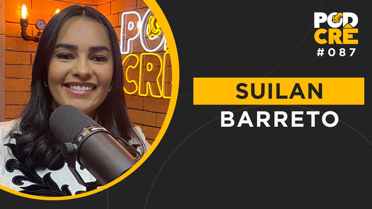 SUILAN BARRETO | PODCRÊ #087 - YouTube