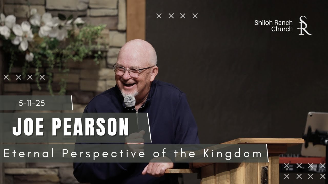 Eternal Perspective of the Kingdom - Joe Pearson - 5-11-24 - YouTube