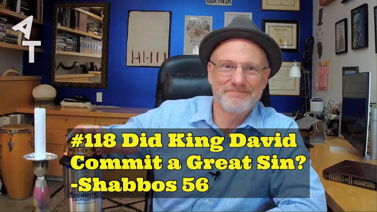 🛎 AT Daily! 118 - ⚖️ Did King David Commit a Great Sin? 🕯🕯 Shabbos 56 ...