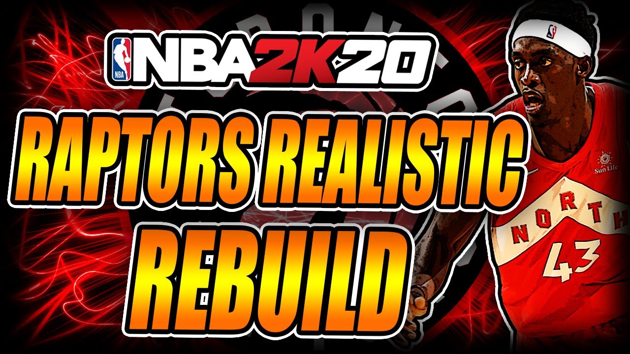 REALISTIC RAPTORS REBUILD!! - NBA 2k20 Realistic Rebuild - YouTube