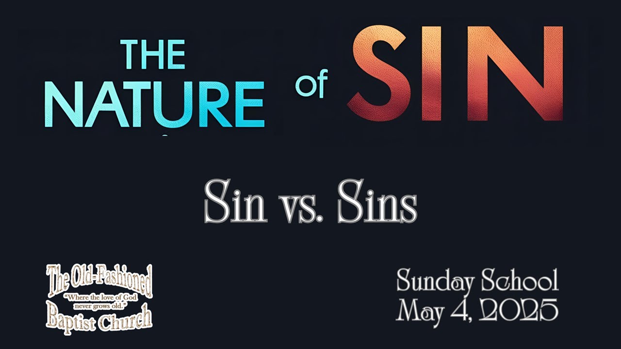 The Nature of Sin: Sin vs. Sins | Sunday School | 5-4-25 - YouTube