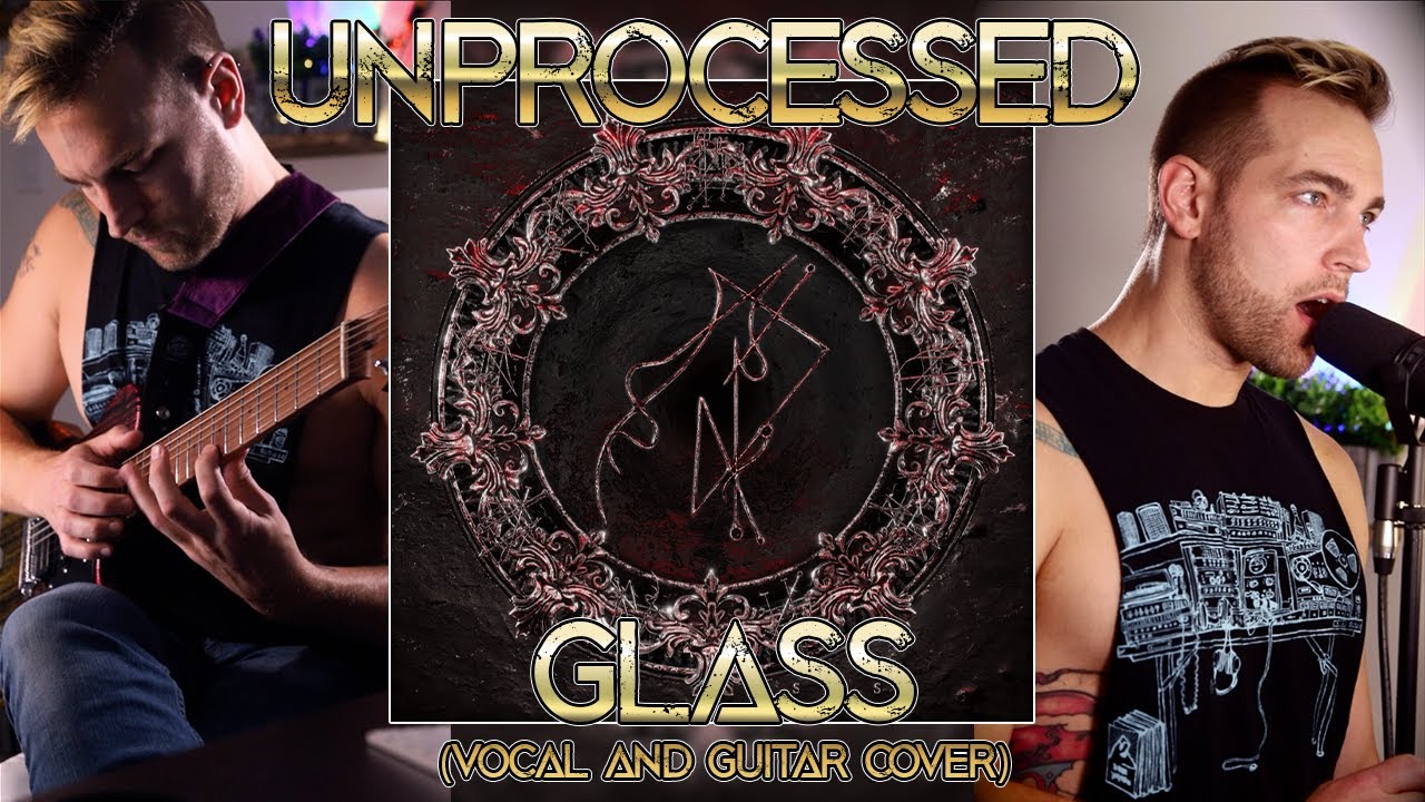 Unprocessed - Glass (guitar and vocal cover) - YouTube
