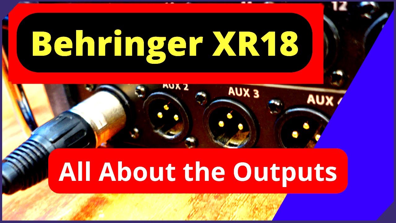 Behringer XR18 & Midas MR18 Output Walk-Thru. All About X-Air Audio ...