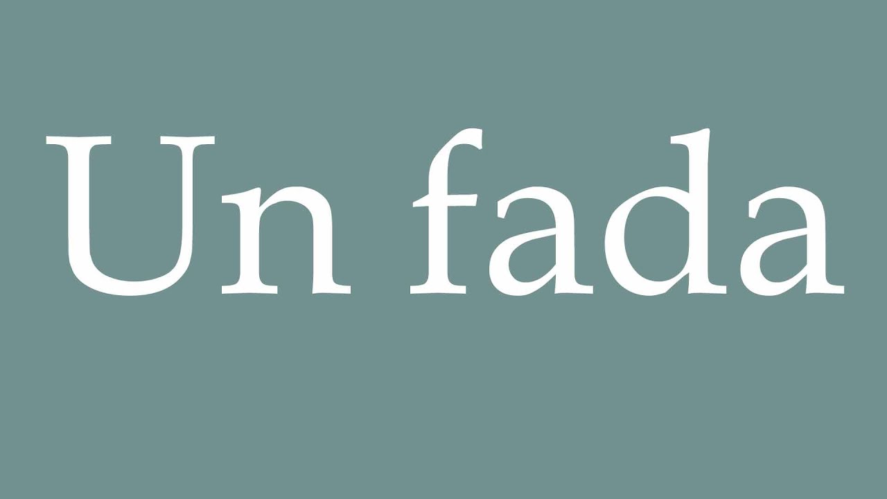 How to Pronounce ''Un fada'' (A nut) Correctly in French - YouTube