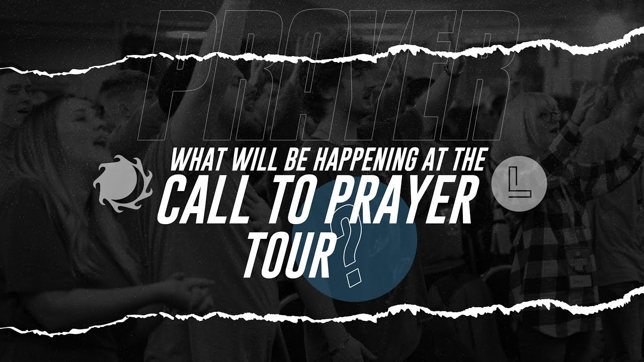 What will be happening at the Call to Prayer Tour? | Limitless ...
