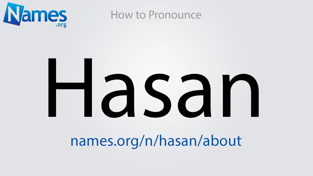 How to Pronounce Hasan - YouTube