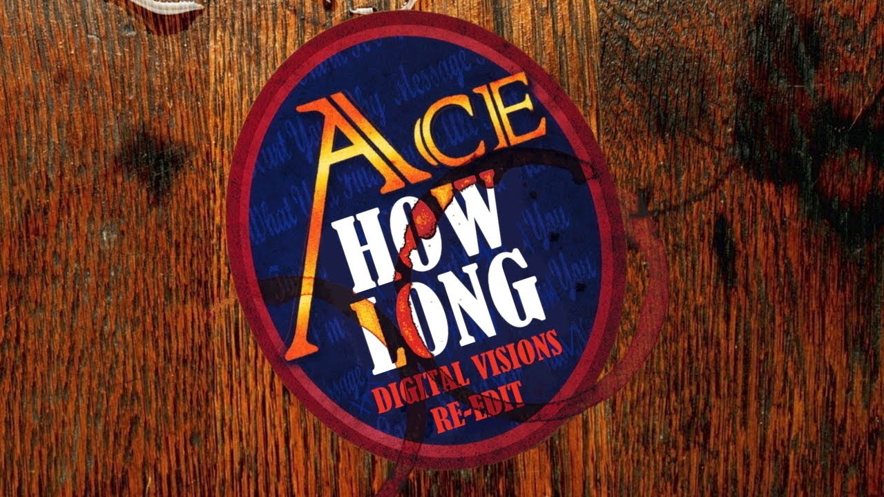 How Long Digital Visions Re Edit Ace YouTube How Long Digital Visions Re Edit Ace YouTube