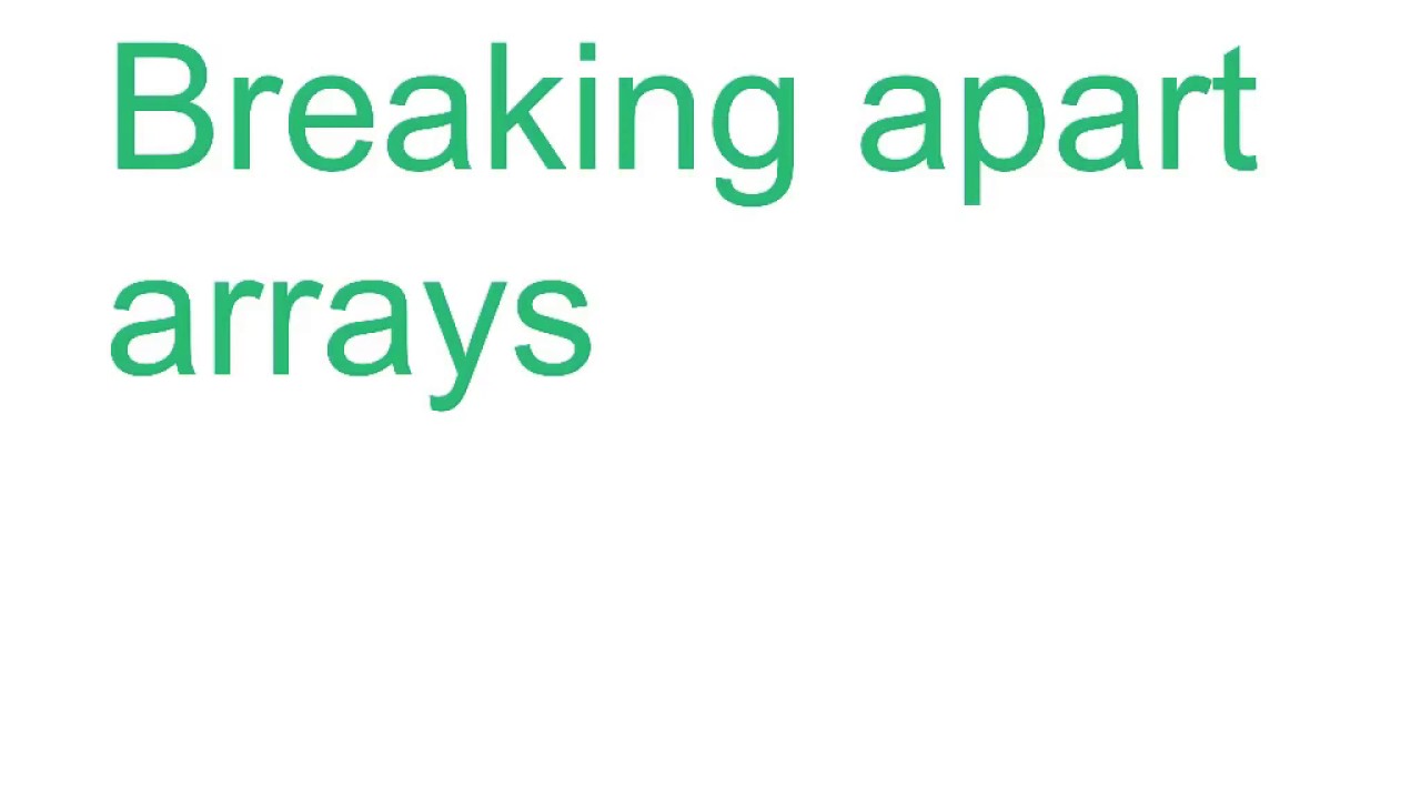 Breaking Apart Arrays - YouTube
