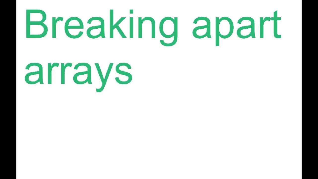 Breaking Apart Arrays - YouTube