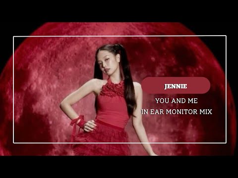 JENNIE | YOU AND ME| In-ear monitor mix | IDOL POV| IEM - YouTube