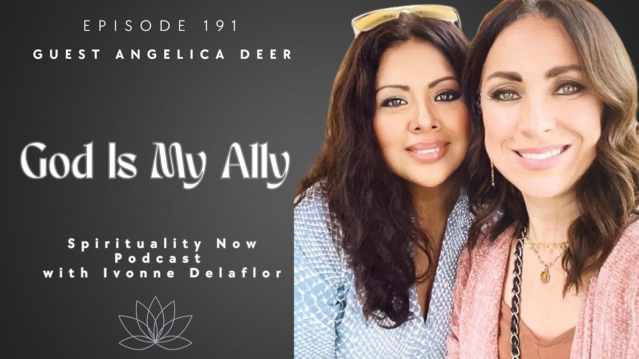 191 - God is My Ally, with Angelica Deer and Ivonne Delaflor - YouTube ...