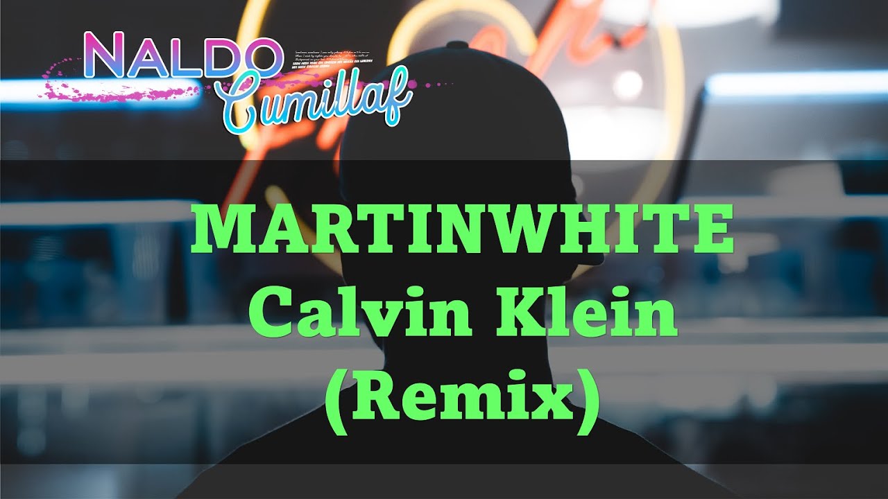 MARTINWHITE ♠ Calvin Klein (Remix) ♣ [Dj MRK] - YouTube