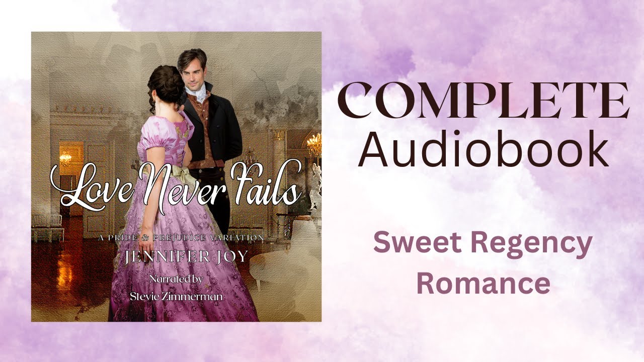 Love Never Fails—Sweet Regency Romance COMPLETE AUDIOBOOK - YouTube