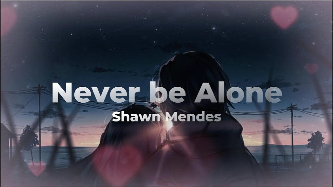 Shawn Mendes - Never be Alone - YouTube