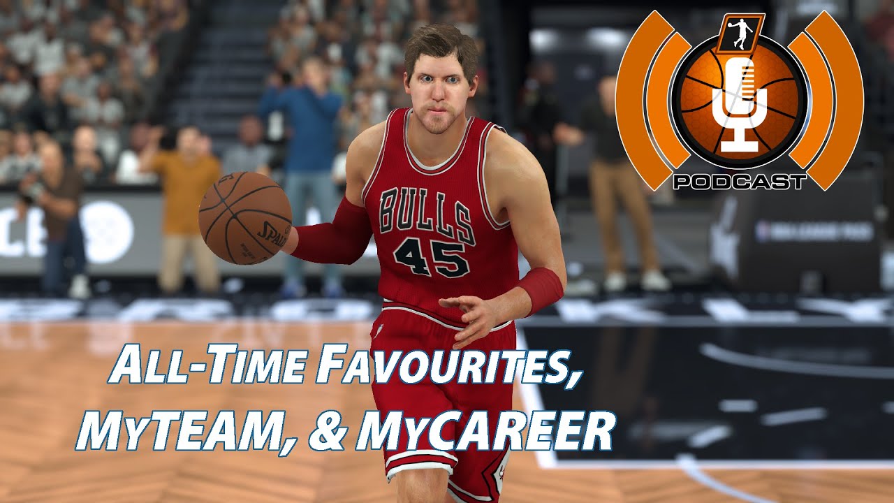 All-Time Favourites, MyTEAM, & MyCAREER - NLSC Podcast 493 - YouTube
