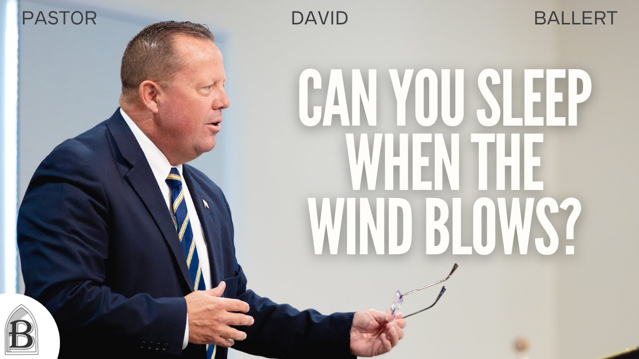 Can You Sleep When The Wind Blows? | Pastor David Ballert | Bethel ...