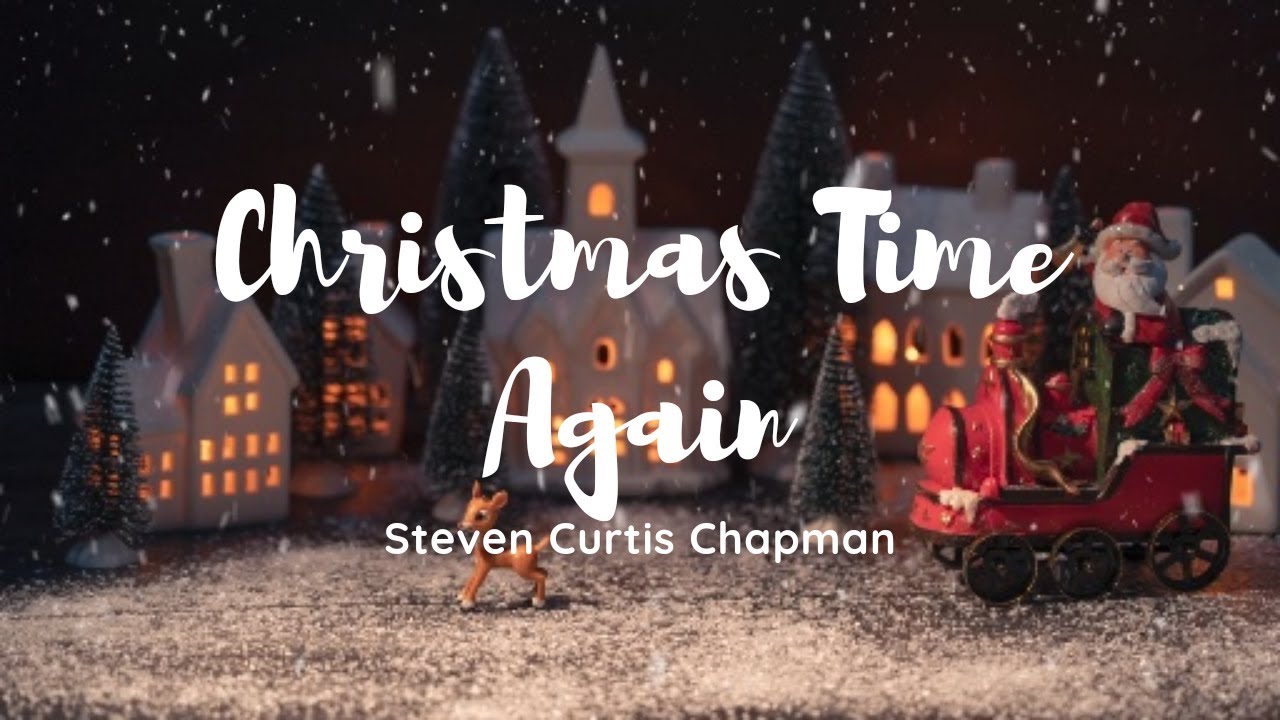Christmas Time Again | Steven Curtis Chapman (scenery) - YouTube