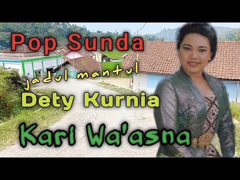 Pop Sunda, Kari wa'asna (Dety Kurnia) - YouTube
