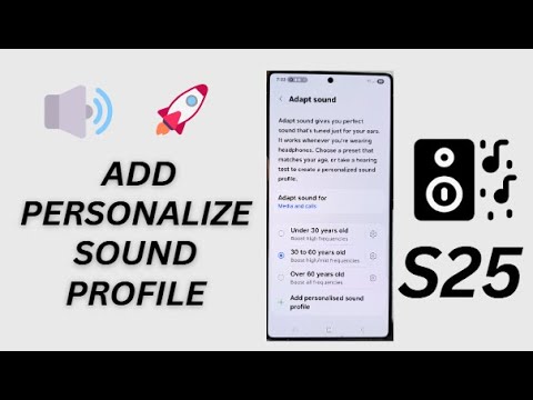 Galaxy S25/S25+/Ultra: How to Add Personalize Sound Profile In Adapt Sound