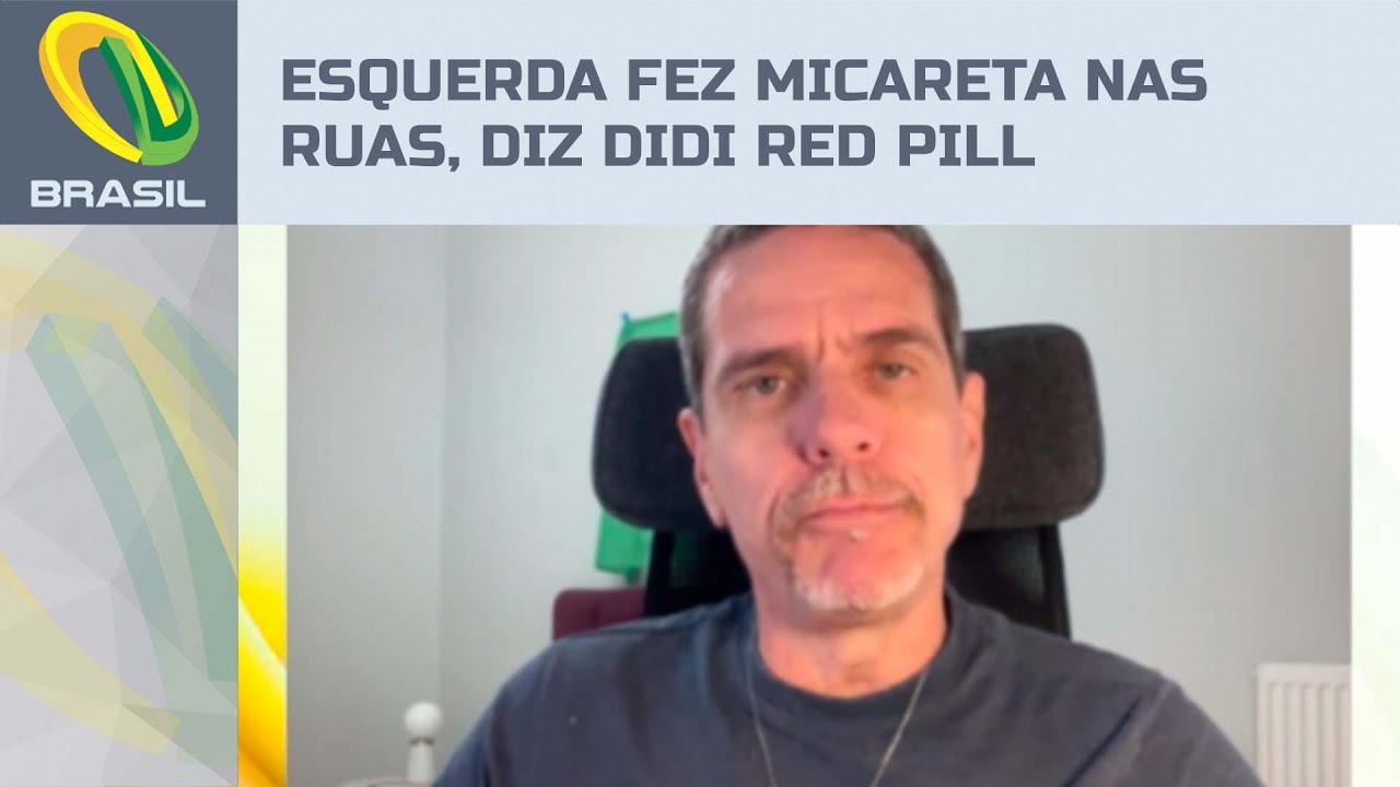 Didi Red Pill: Esquerda promoveu micareta, não manifestação, no domingo ...
