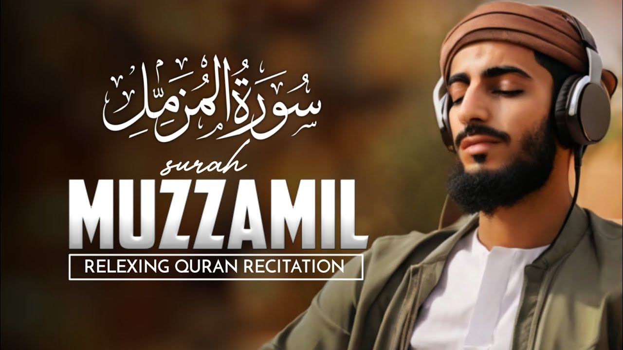 Surah Muzammil Beautiful Recitation (سورۃ المزمل) Relexing Quran | Soft ...