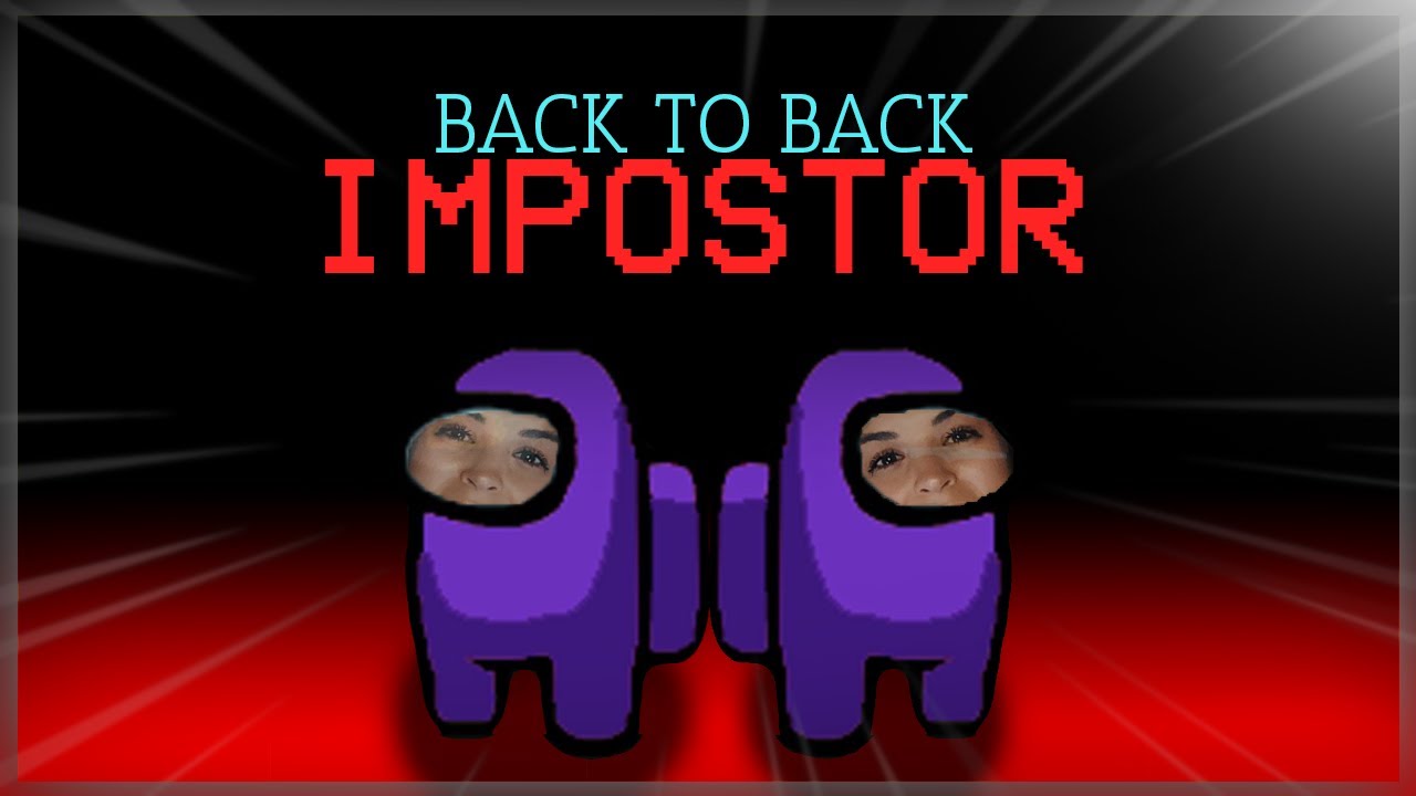 BACK TO BACK IMPOSTOR IN AMONG US!! - YouTube