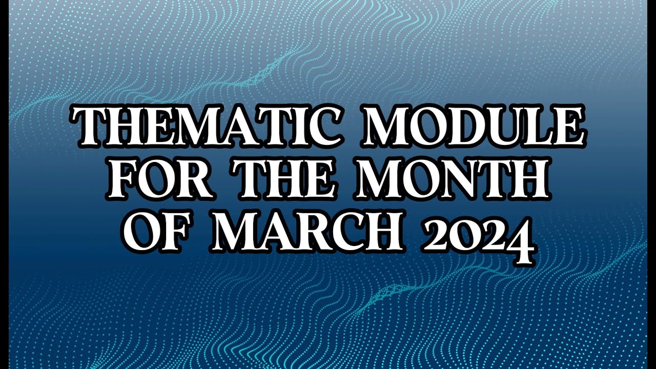 THEMATIC MODULE MARCH 2024 - YouTube