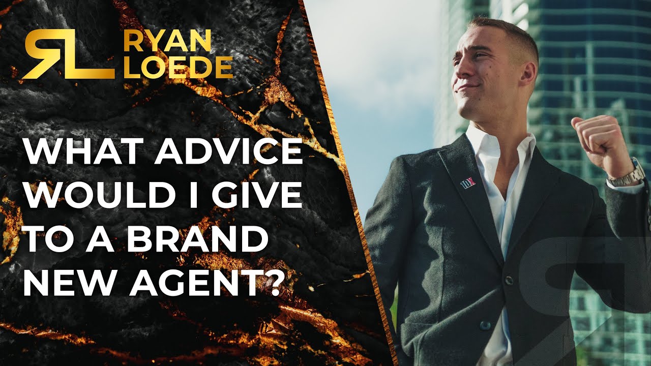 What Advice Would I Give to a Brand New Agent - Ryan Loede - YouTube